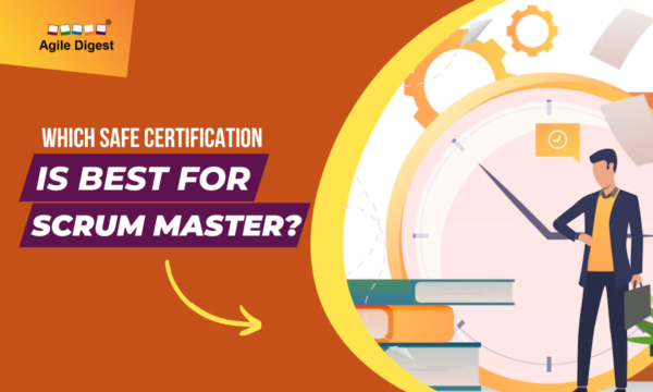 Which SAFe Certification Is Best For Scrum Master? - Agility in Learning