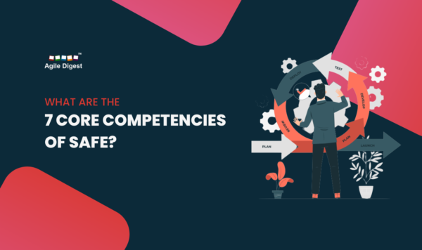 What are the 7 core competencies of SAFe? - Agility in Learning