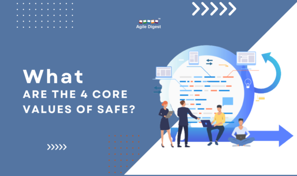 What Are The 4 Core Values of SAFe? - Agility in Learning